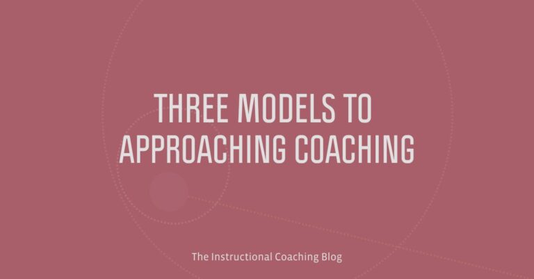 Three Approaches to Coaching - Instructional Coaching Group